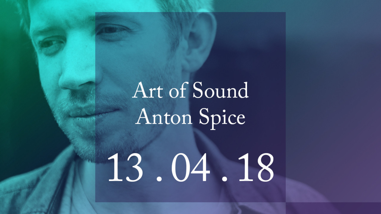 Art of Sound: Anton Spice | Event | Royal Academy of Arts